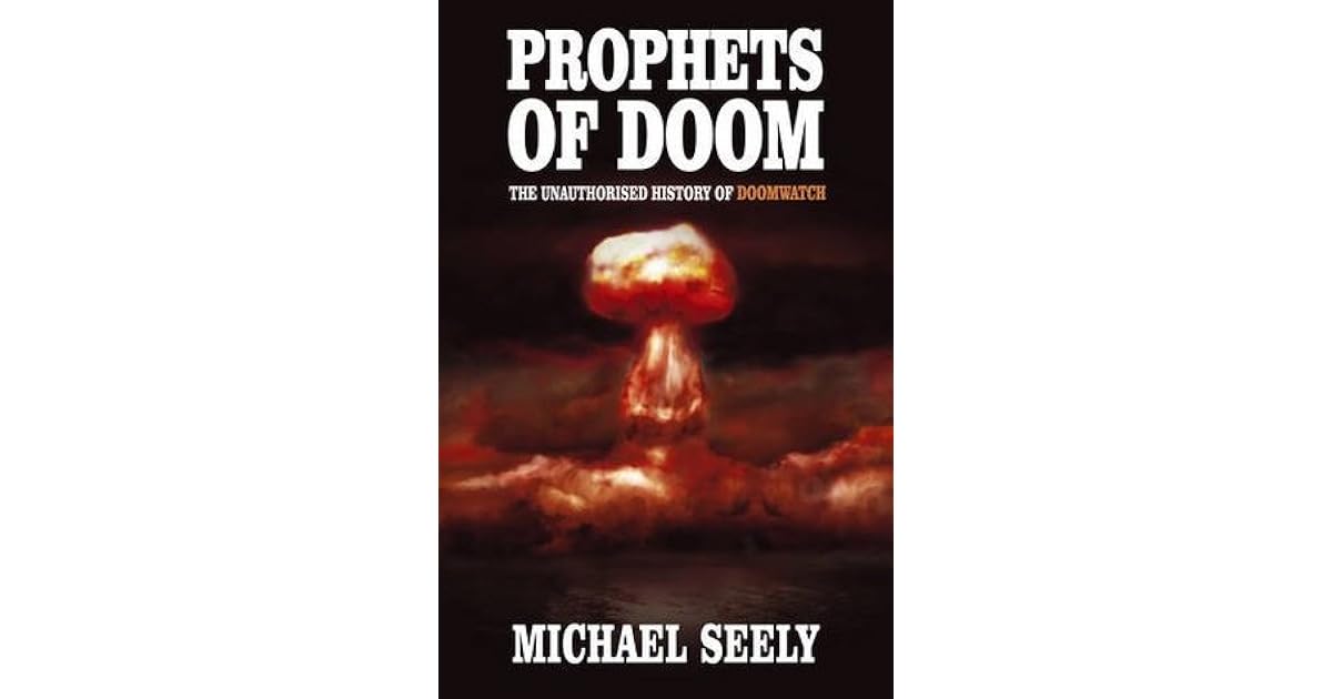 Prophets of Doom: The Unauthorised History of Doomwatch by Michael Seely