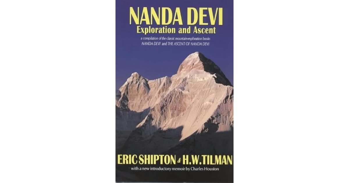 Nanda Devi: Exploration and Ascent: A Compilation of the Two Mountain ...
