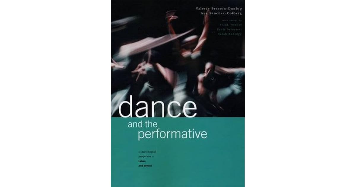 Dance and the Performative by Valerie Preston-Dunlop
