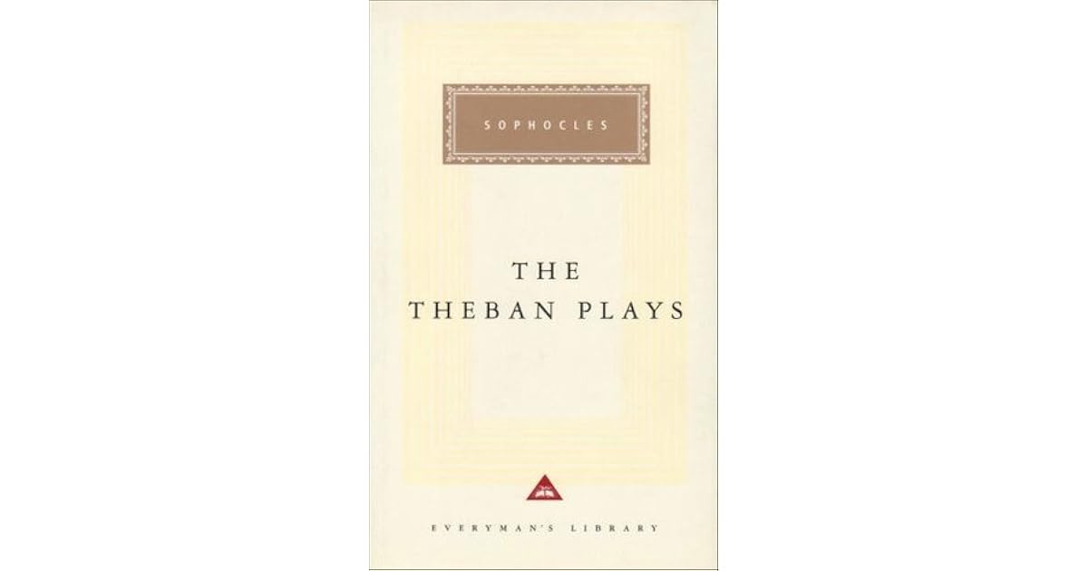 The Theban Plays: Oedipus Rex, Oedipus at Colonus & Antigone by Sophocles