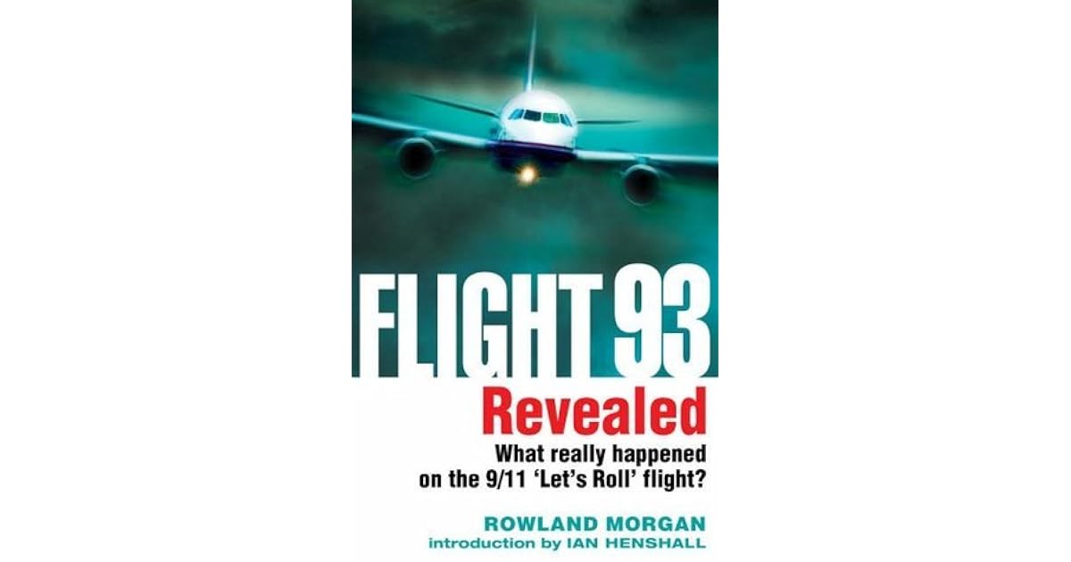 Flight 93 Revealed: What Really Happened on the Heroic 9/11 'let's Roll ...