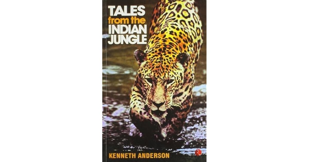 Tales From The Indian Jungle by Kenneth Anderson