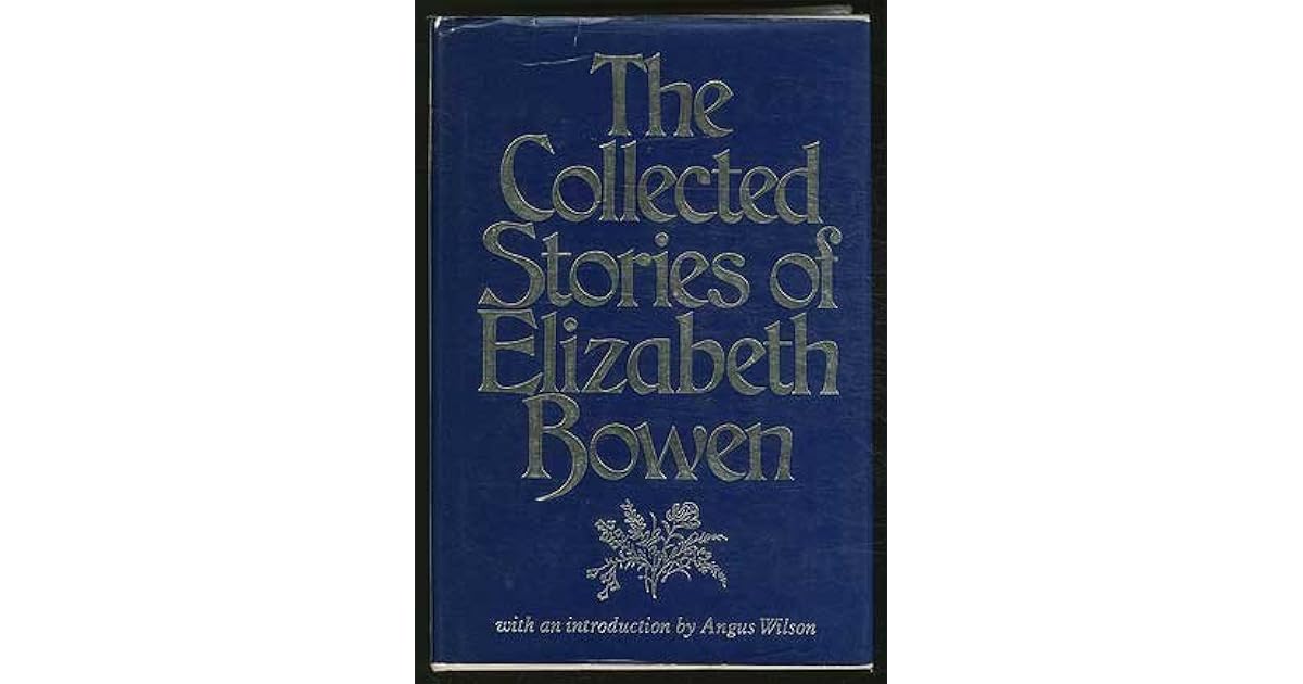 The Collected Stories of Elizabeth Bowen by Elizabeth Bowen