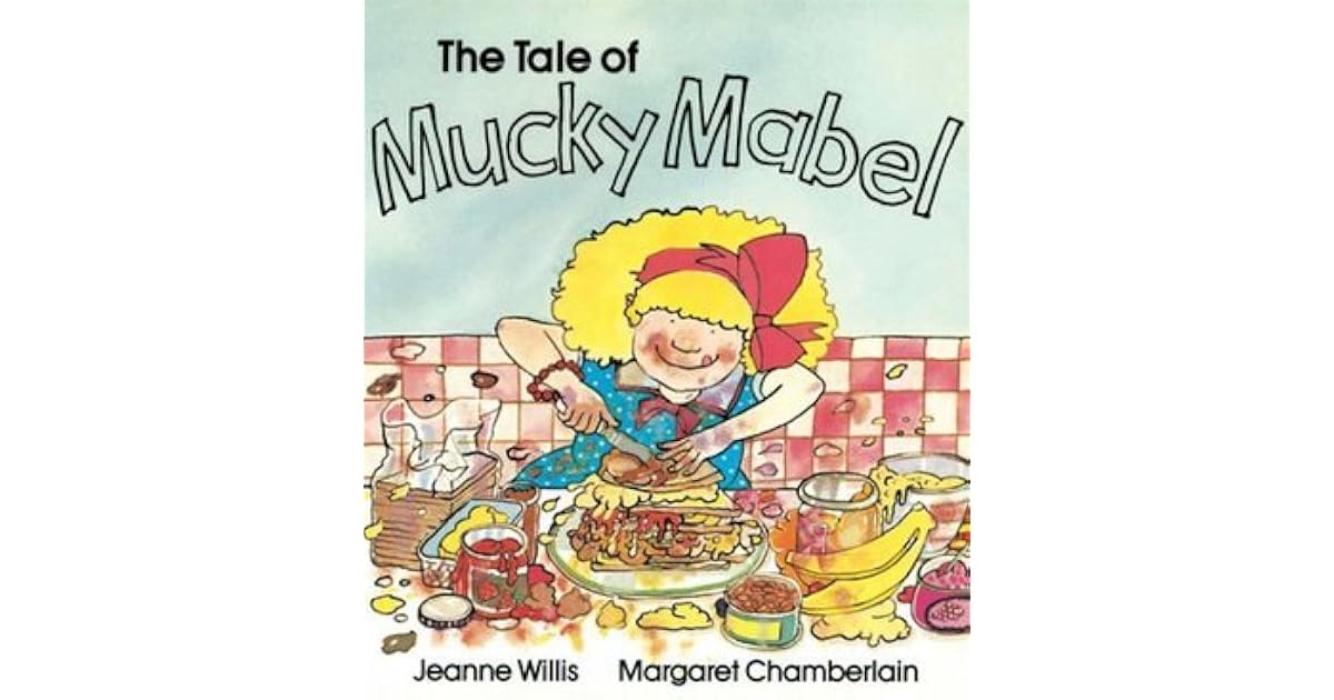 The Tale of Mucky Mabel by Jeanne Willis
