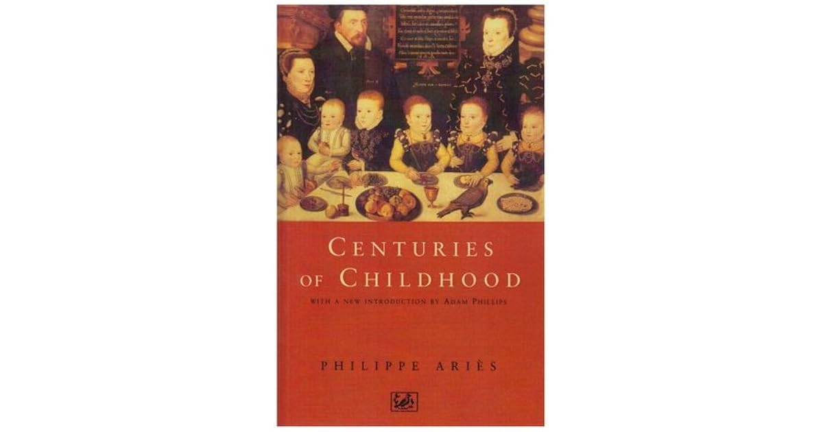 Centuries Of Childhood by Philippe Ariès