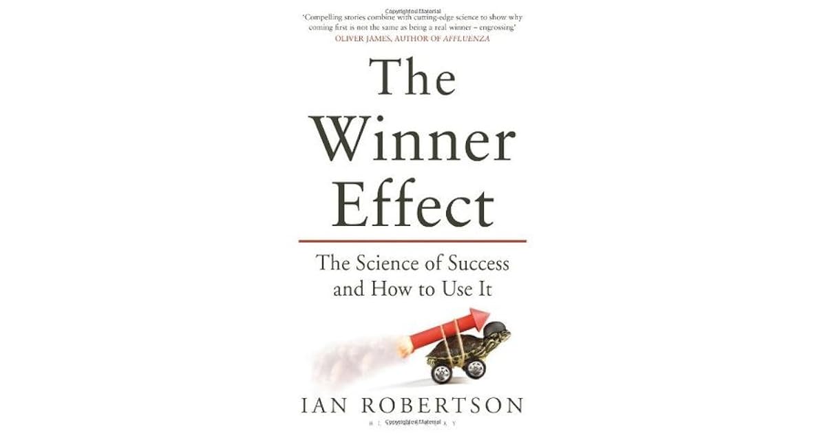 The Winner Effect: The Science of Success and How to Use It. Ian ...