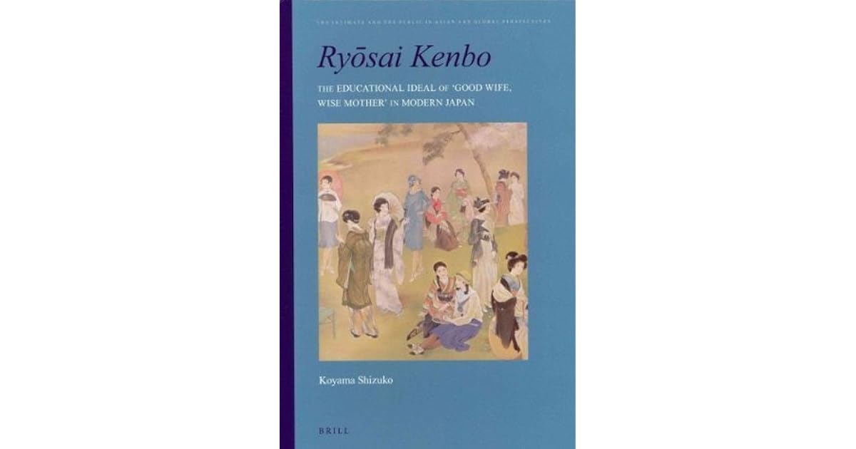 Ryōsai Kenbo: The Educational Ideal of 'Good Wife, Wise Mother' in ...