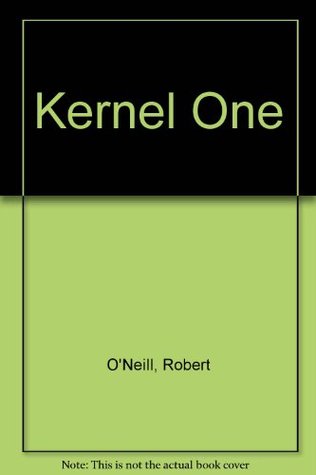 Kernel One by Robert O'Neill