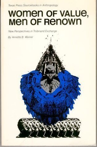 Women of Value, Men of Renown: New Perspectives in Trobriand Exchange ...