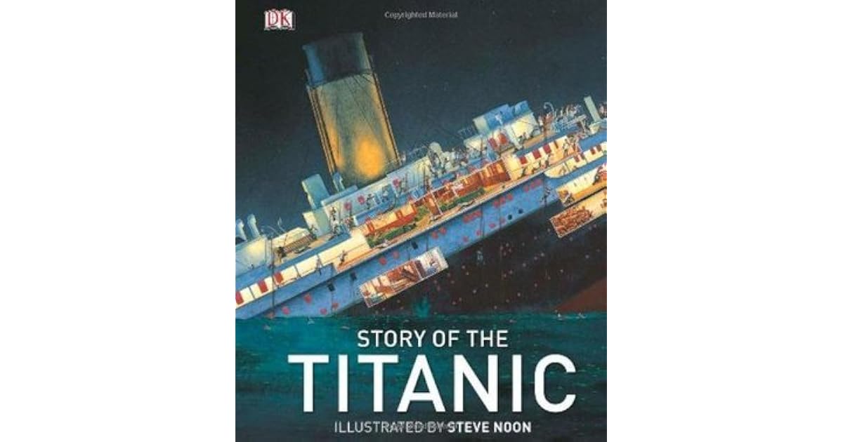 Story of the Titanic. Illustrated by Steve Noon by Eric Kentley
