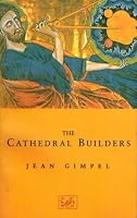 The Cathedral Builders by Jean Gimpel