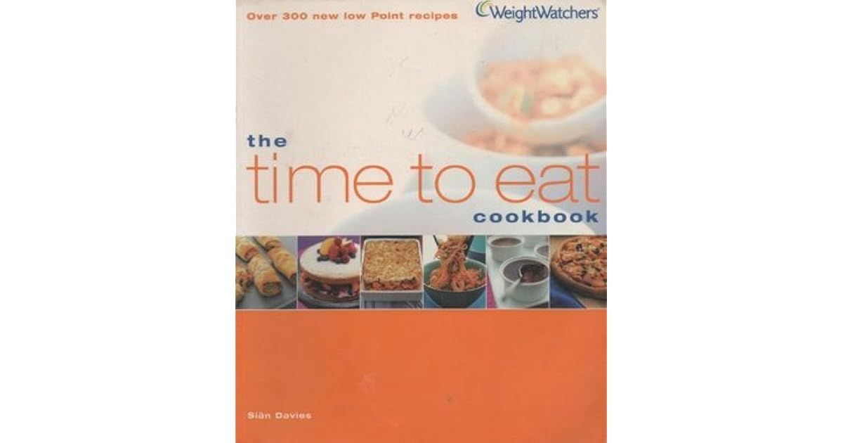 The Time To Eat Cookbook by Weight Watchers