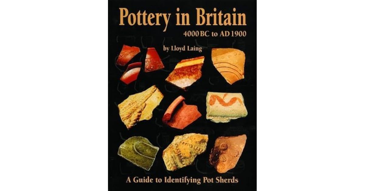 Pottery in Britain 4000 BC to AD 1900: A Guide to Identifying Potsherds ...