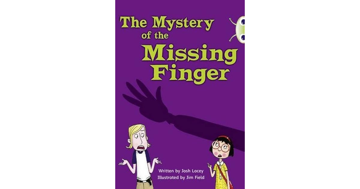 The Mystery of the Missing Finger: (Blue A/NC 4B) by Josh Lacey