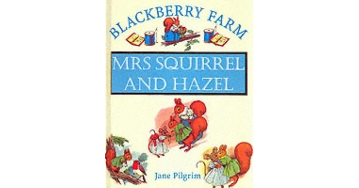 Mrs.Squirrel And Hazel by Jane Pilgrim