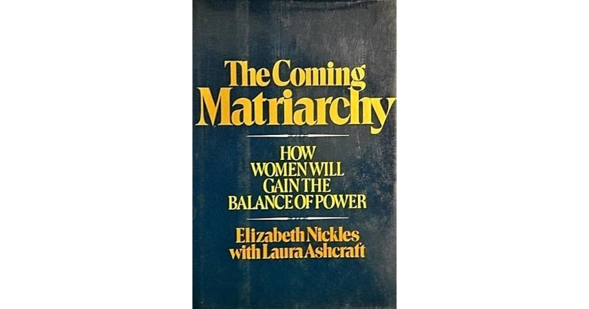 The Coming Matriarchy: How Women Will Gain the Balance of Power by ...