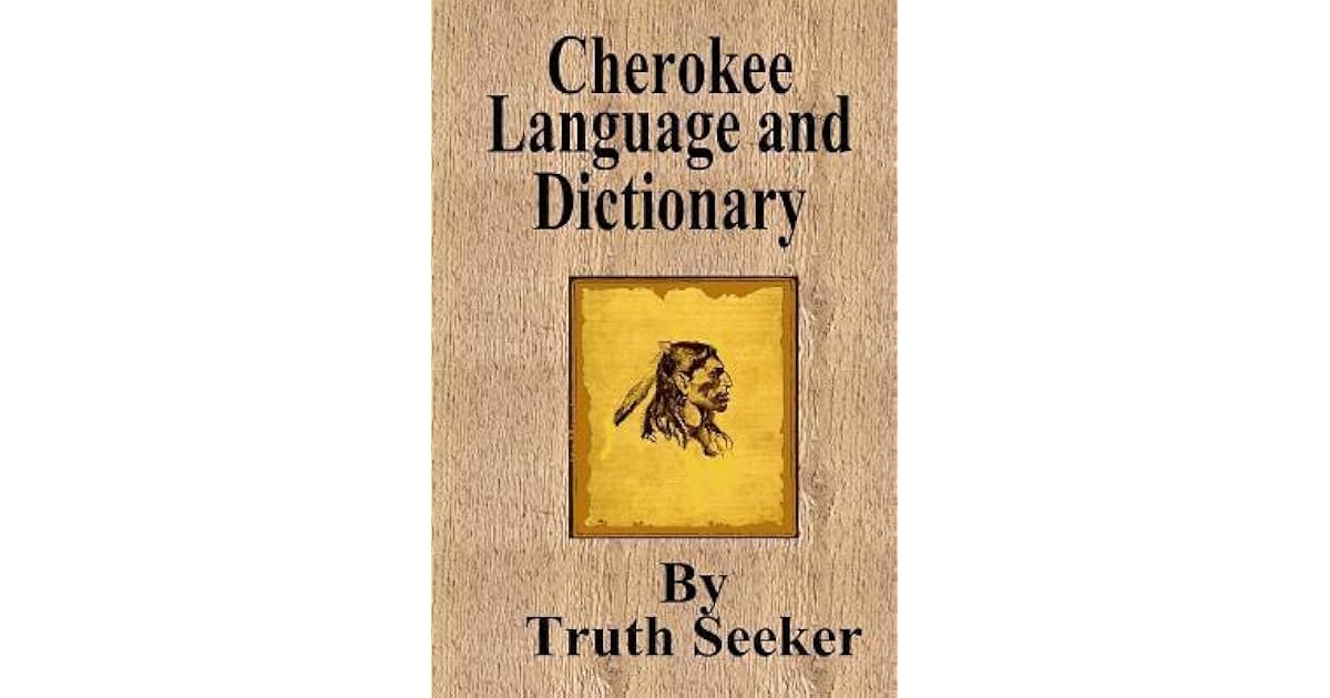 Cherokee Language and Dictionary by Truth Seeker