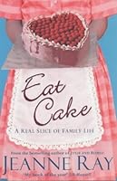 Eat Cake by Jeanne Ray