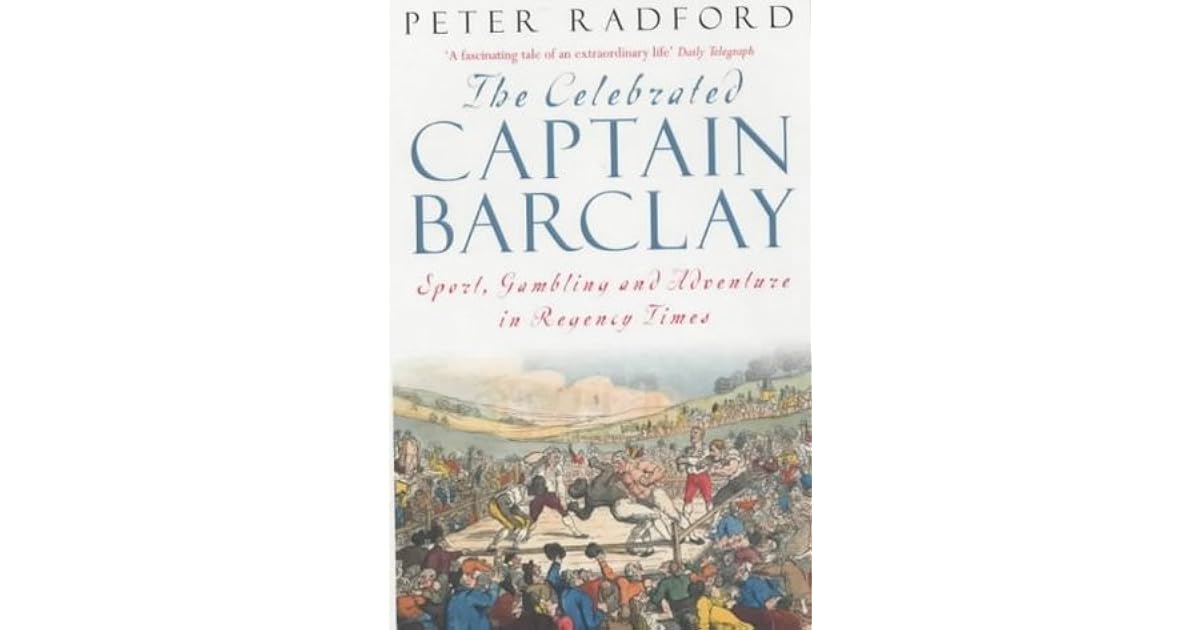 The Celebrated Captain Barclay by Peter Radford