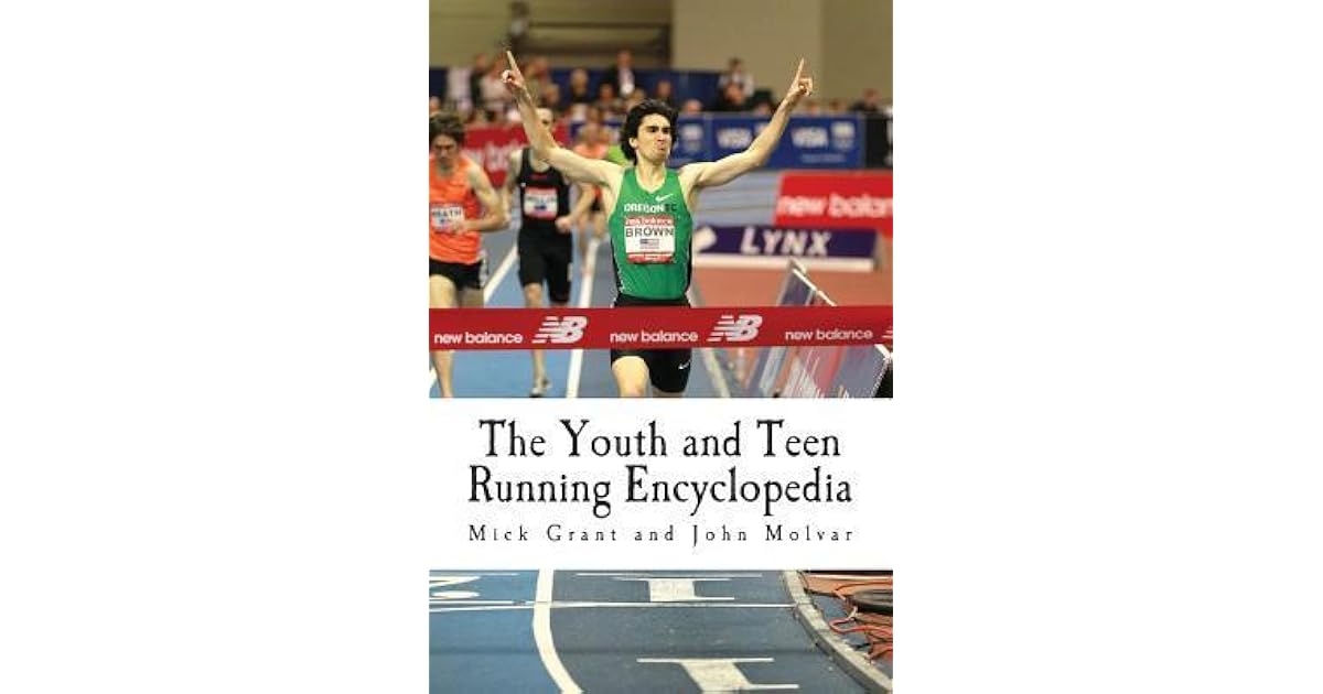 The Youth and Teen Running Encyclopedia: A Complete Guide for Middle ...
