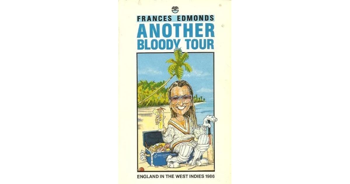Another Bloody Tour: England in the West Indies, 1986 by Frances Edmonds