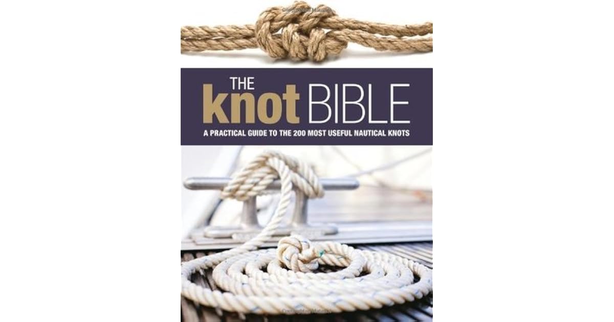 The Knot Bible: The complete guide to knots and their uses by ...
