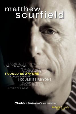 I Could Be Anyone by Matthew Scurfield