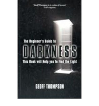 The Beginners Guide to Darkness: This Book Will Help You to Find the ...