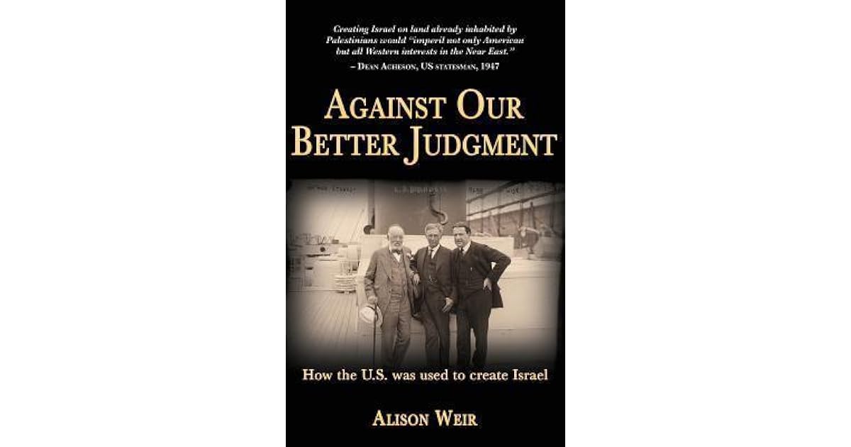 Against Our Better Judgment: The Hidden History of How the United ...