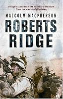 Roberts Ridge: A Story of Courage and Sacrifice on Takur Ghar Mountain ...