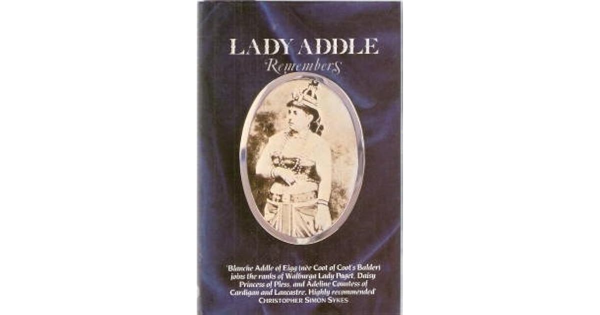 Lady Addle Remembers: Being the Memoirs of Lady Addle of Eigg by Mary Dunn