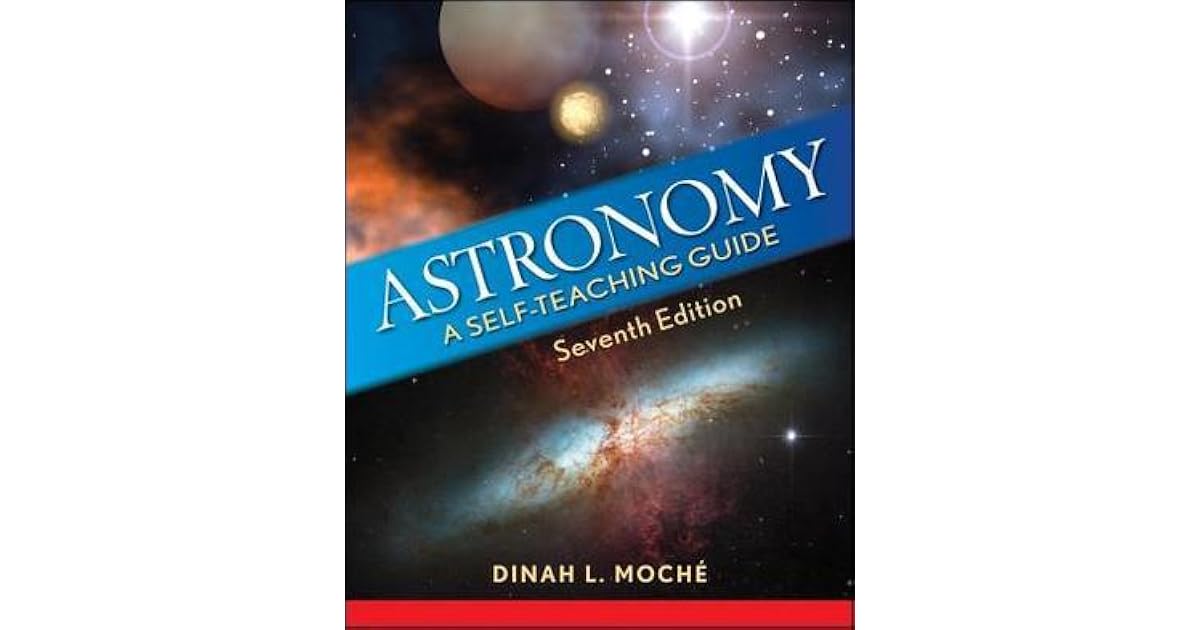 Astronomy: A Self-Teaching Guide by Dinah L. Moché