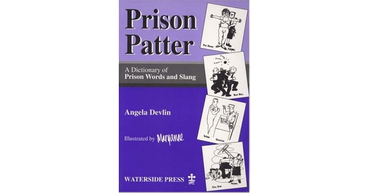 Prison Patter: A Dictionary of Prison Words and Slang by Angela Devlin