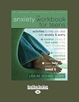 The Anxiety Workbook for Teens: Activities to Help You Deal with ...