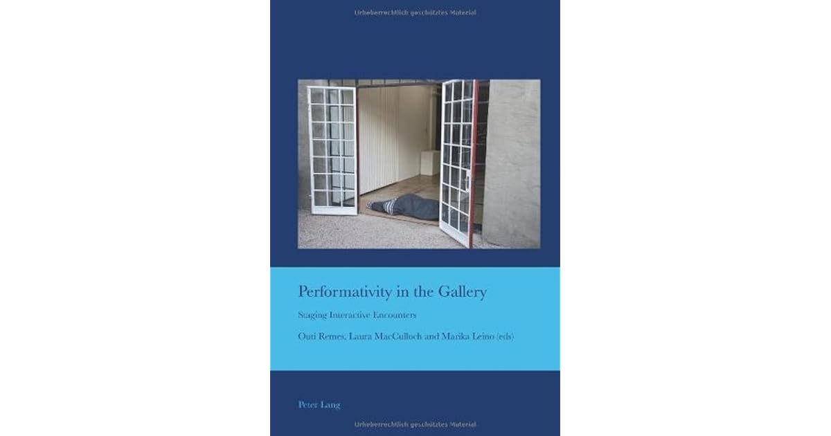 Performativity in the Gallery: Staging Interactive Encounters by Outi Remes