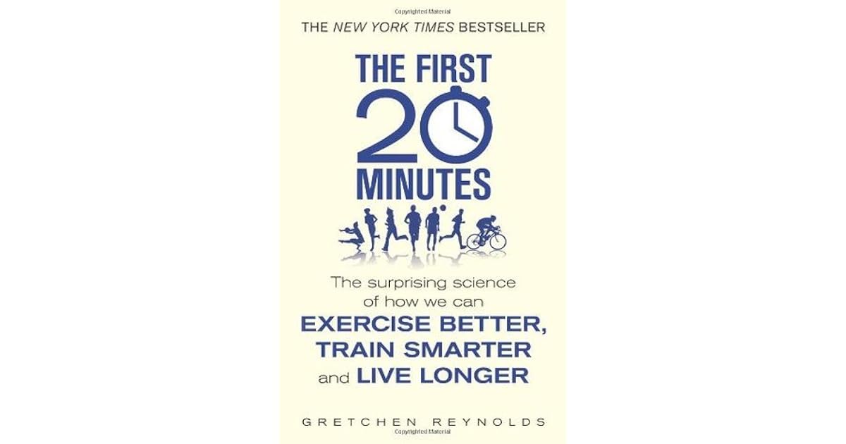 The First 20 Minutes: The Surprising Science of How We Can Exercise ...