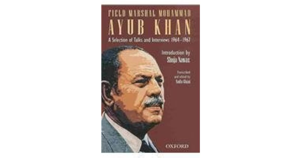 Field Marshal Mohammad Ayub: Vision for Pakistan, Impressions, and ...