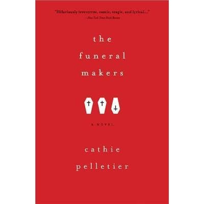 The Funeral Makers (Mattagash, #1) by Cathie Pelletier — Reviews ...