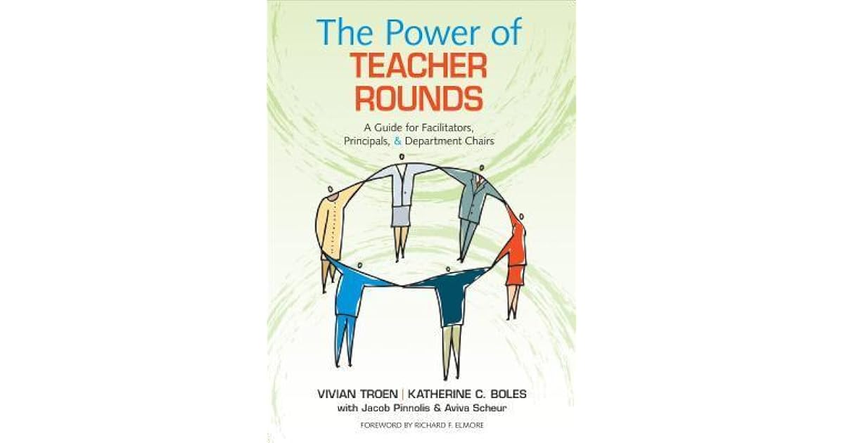 The Power of Teacher Rounds: A Guide for Facilitators, Principals ...