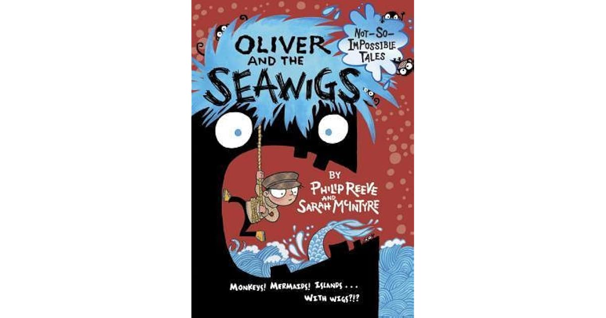 Oliver and the Seawigs by Philip Reeve