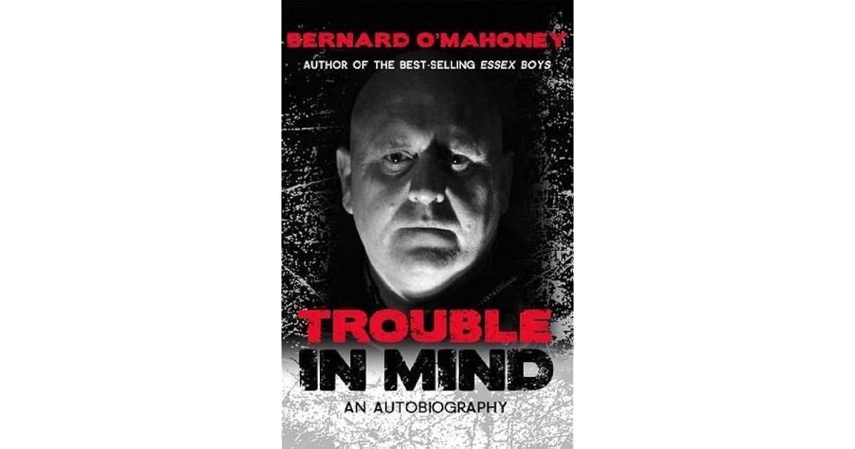 Trouble in Mind: An Autobiography by Bernard O'Mahoney