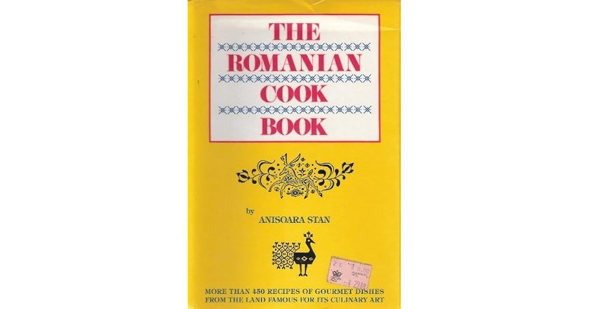 The Romanian Cook Book by Anisoara Stan