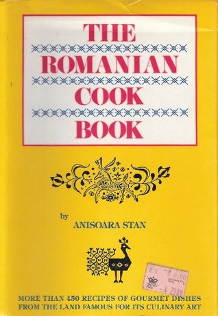 The Romanian Cook Book by Anisoara Stan