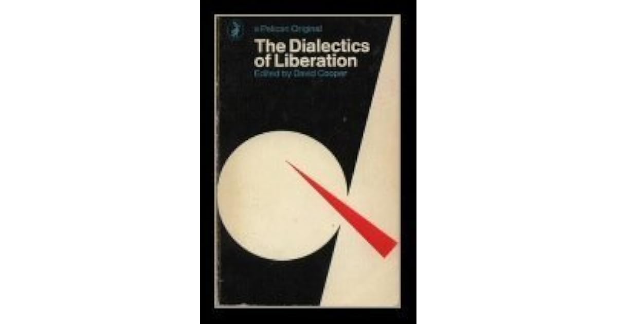 The Dialectics of Liberation by David Graham Cooper