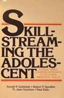 Skillstreaming the Adolescent: New Strategies and Perspectives for ...