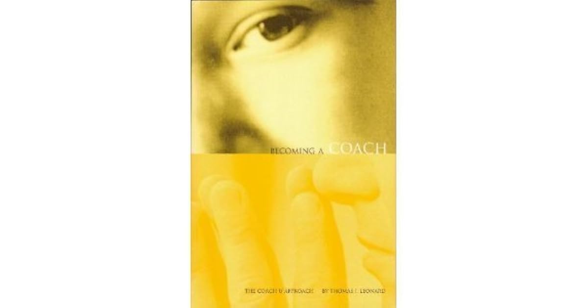 Becoming A Coach: The Coach U Approach by Thomas J. Leonard