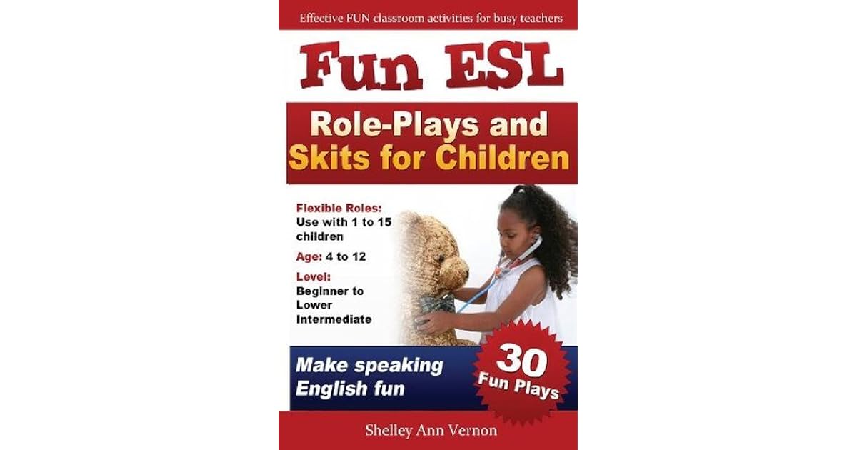 Fun ESL Role-Plays and Skits for Children by Shelley Ann Vernon