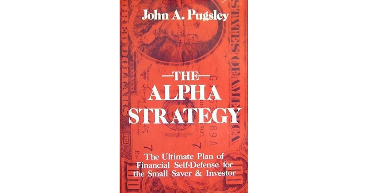 The Alpha Strategy by John A. Pugsley