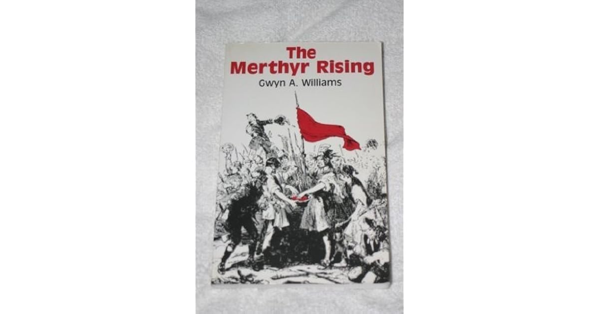 The Merthyr Rising by Gwyn Alfred Williams