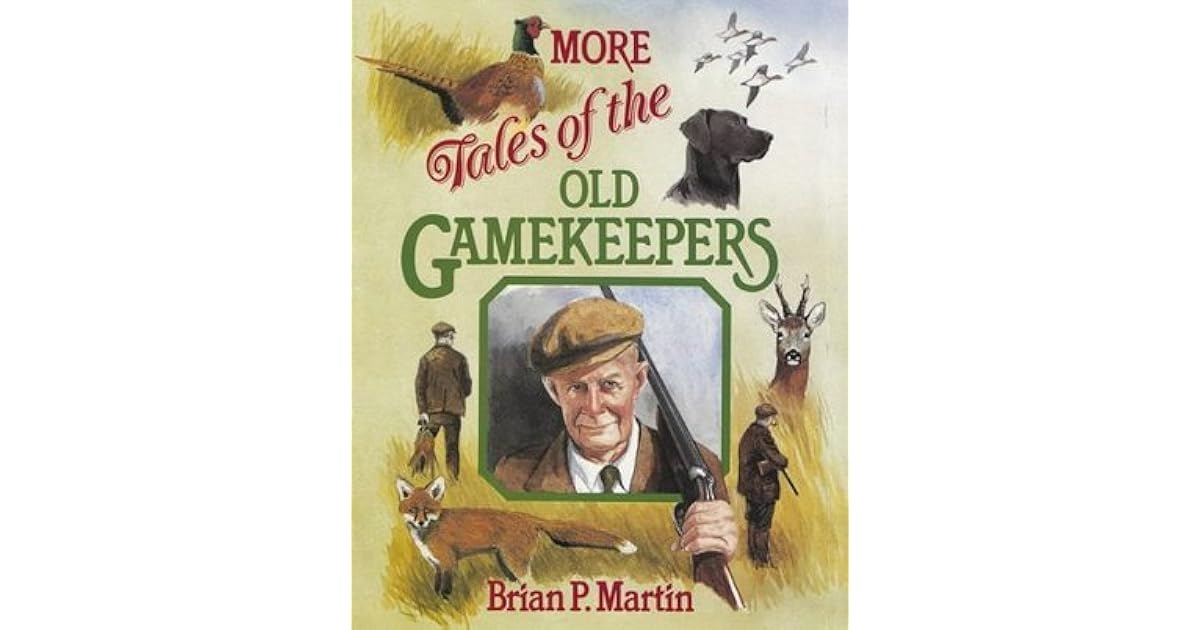 More Tales Of The Old Gamekeepers by Brian P. Martin